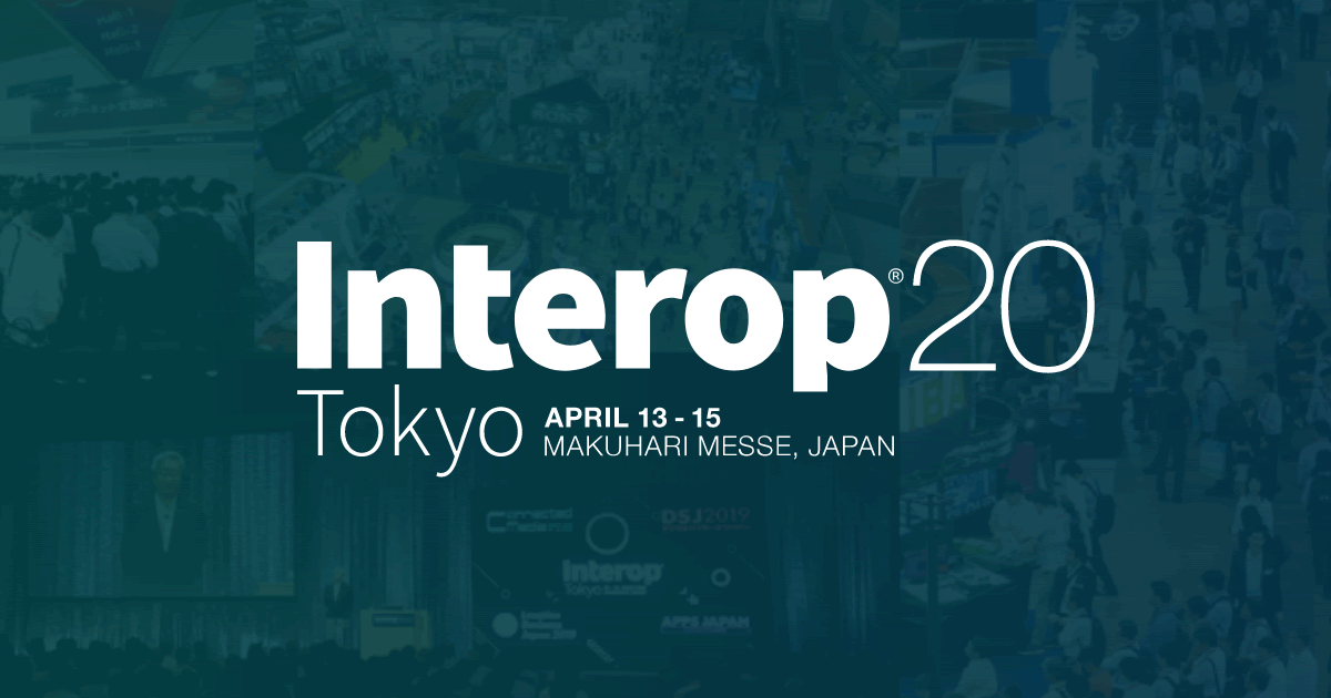 【展示登録開始】Interop Tokyoなど5展同時開催 2020年の会期は4月13日（月）より | 株式会社ナノオプト・メディア